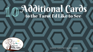 10 Additional Cards to the Tarot I'd Like to See - Tarot by Hilary